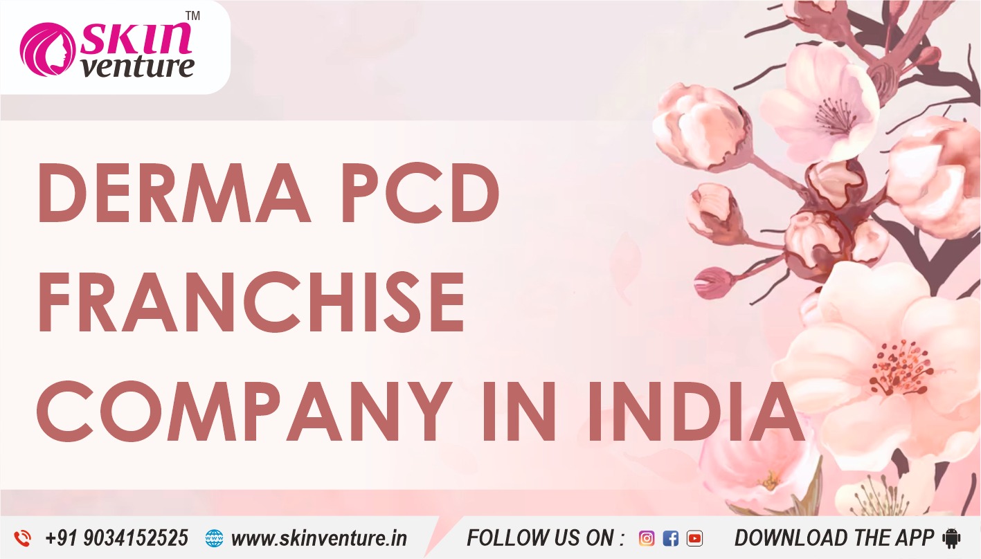 Derma PCD Franchise | Leading Derma PCD Franchise Company in India